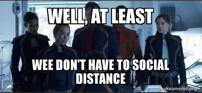 well, at least wee don't have to SOCIAL distance Meme Generator