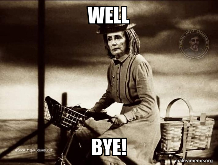 well bye! Meme Generator