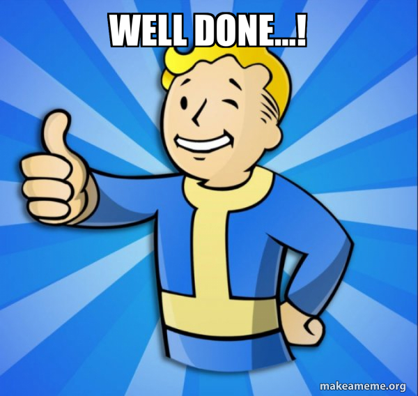 Well done...! - Vault Boy Fallout 4 game Meme Generator
