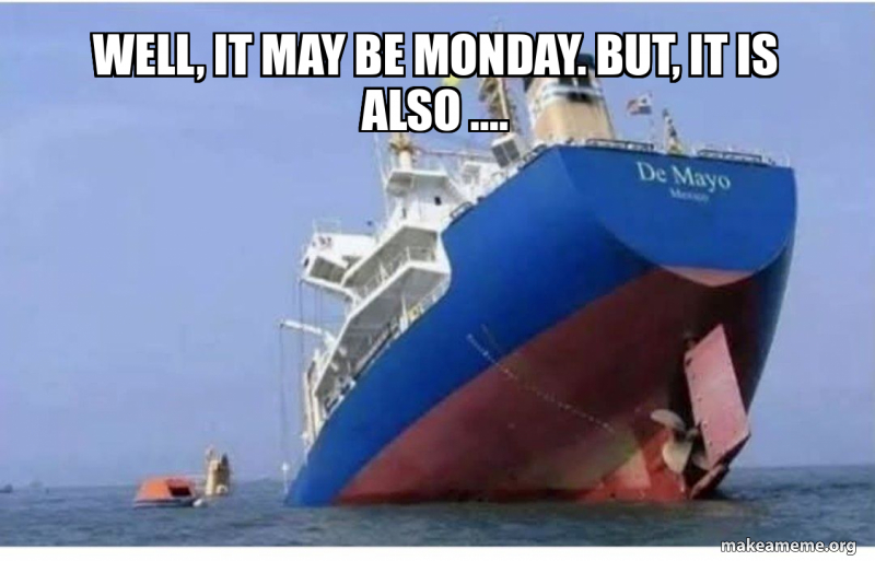 well, it may be monday. but, it is also .... Meme Generator