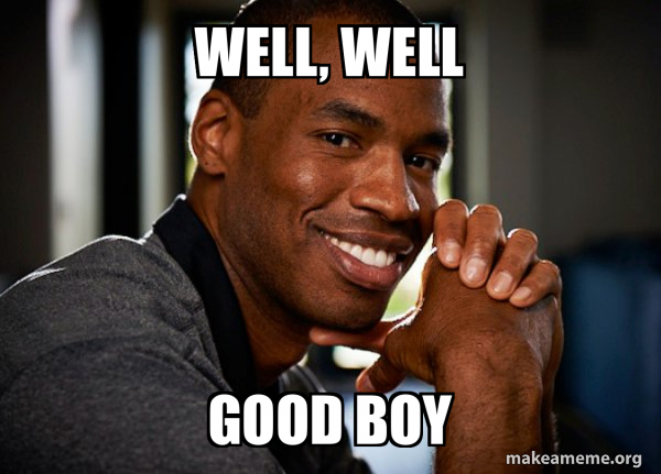 well, well good boy - Good Guy Jason Meme Generator