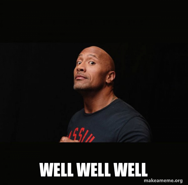 well well well - Dwayne Johnson (The Rock) Meme Generator