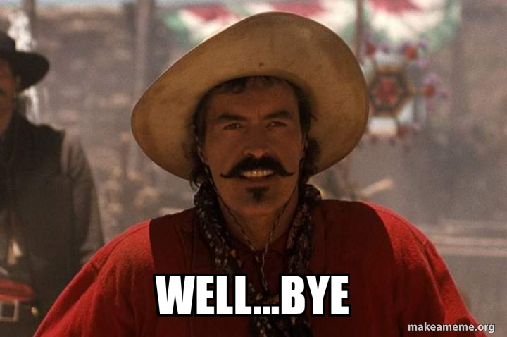 Well...bye Meme Generator