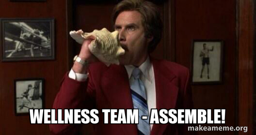 WELLNESS TEAM - assemble! Meme Generator