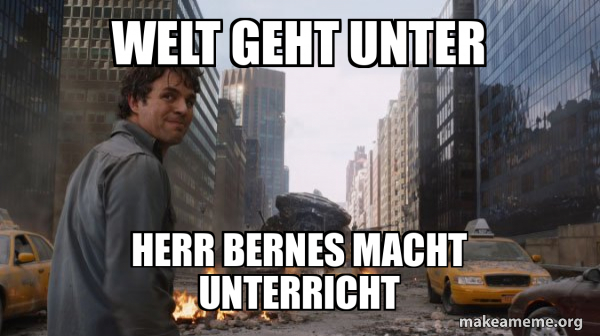 Welt geht unter Herr Bernes macht Unterricht - That's My Secret Meme ...