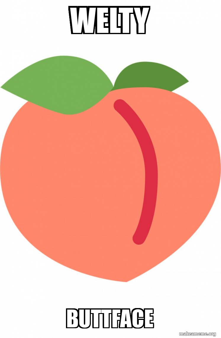 welty buttface - Peach Emoji Meme Generator