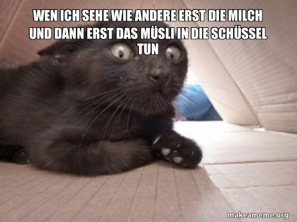 Wen ich sehe wie andere erst die Milch und dann erst das Müsli in die ...