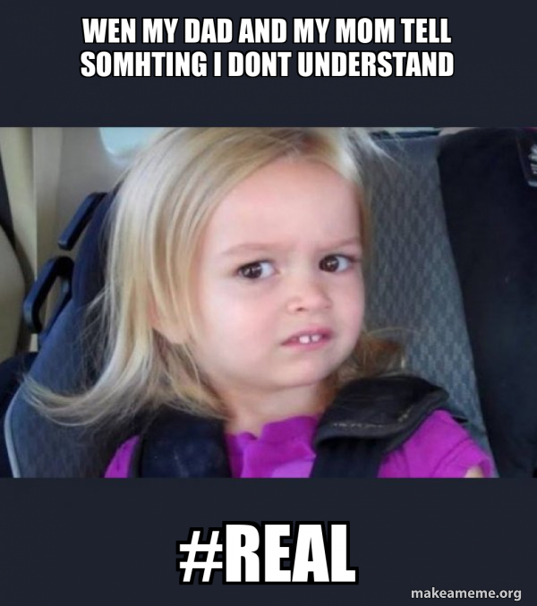 wen my dad and my mom tell somhting i dont understand #real - Side-Eyes ...