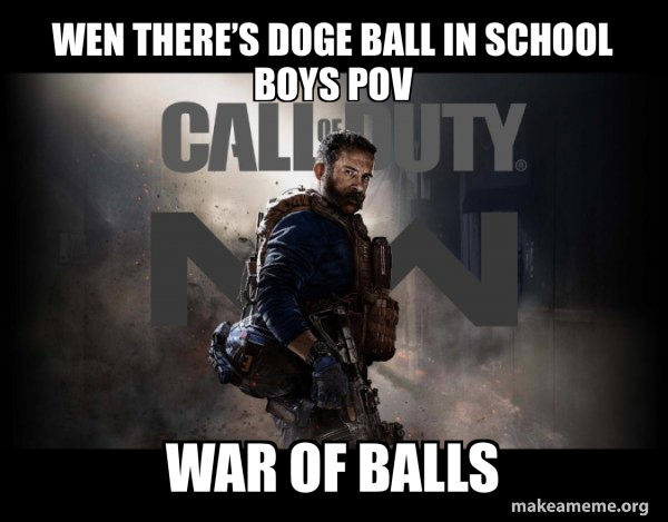 Wen there’s doge ball in school boys pov War of balls - Call of Duty ...