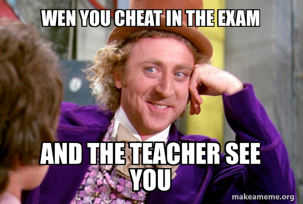 wen you cheat in the exam and the teacher see you - Condescending Wonka ...