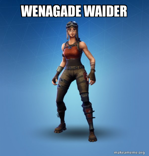 WENAGADE WAIDER - Renegade Raider Fortnite Skin Meme Generator