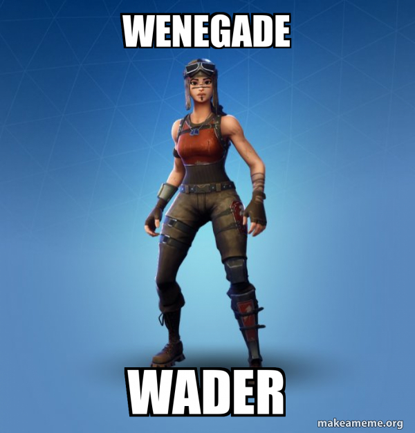 Wenegade Wader - Renegade Raider Fortnite Skin Meme Generator