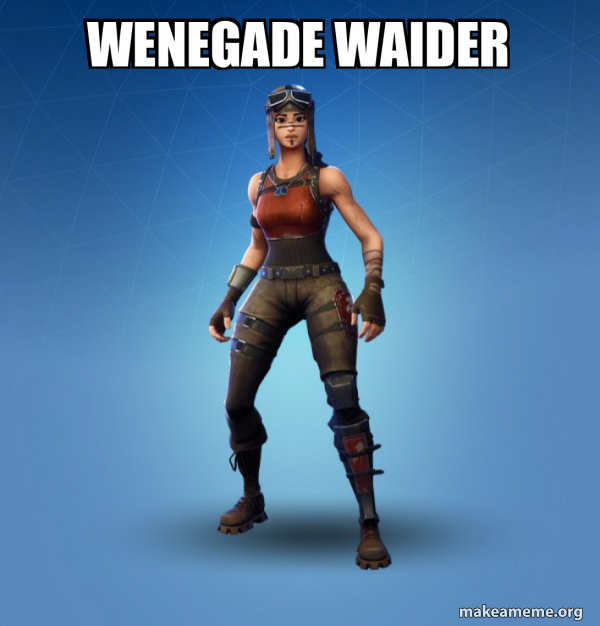 Wenegade waider - Renegade Raider Fortnite Skin Meme Generator