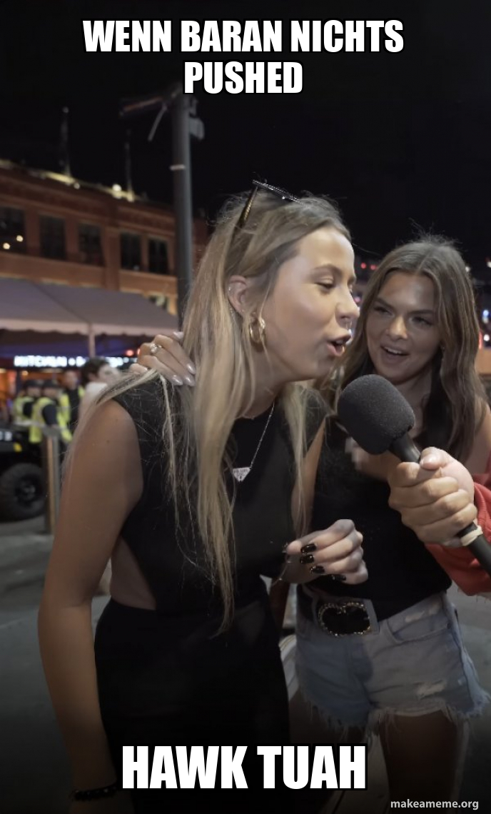 wenn baran nichts pushed HAWK TUAH - Hawk Tuah Meme Generator
