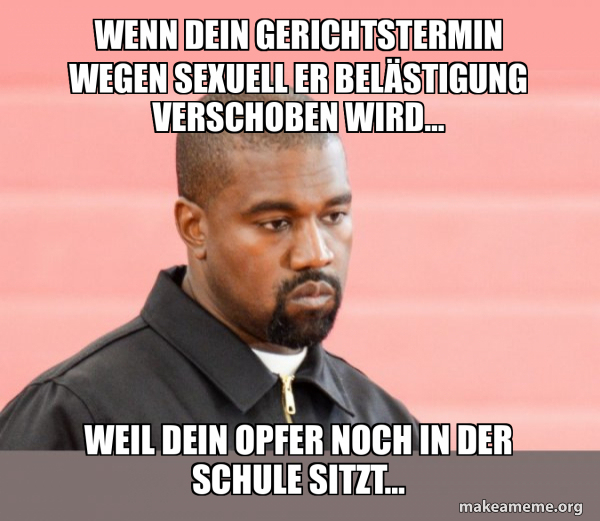 Wenn dein Gerichtstermin wegen sexuell er Belästigung verschoben wird ...
