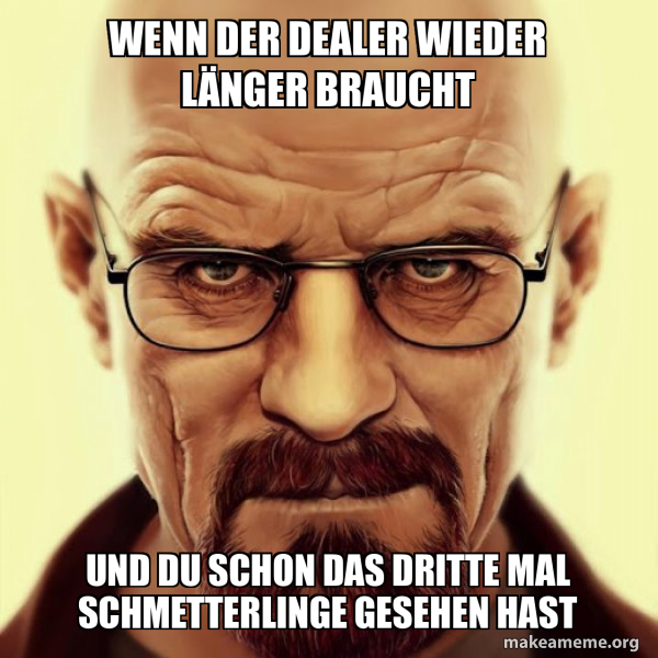Wenn der dealer wieder länger braucht und du schon das dritte Mal ...