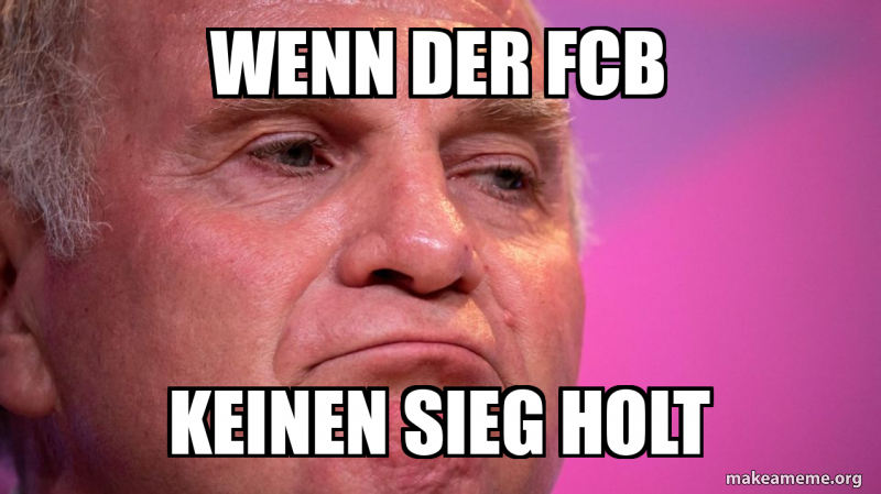 Wenn der FCB Keinen Sieg holt Meme Generator