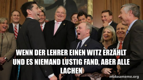 Wenn der Lehrer einen Witz erzählt und es niemand lustig fand, aber ...