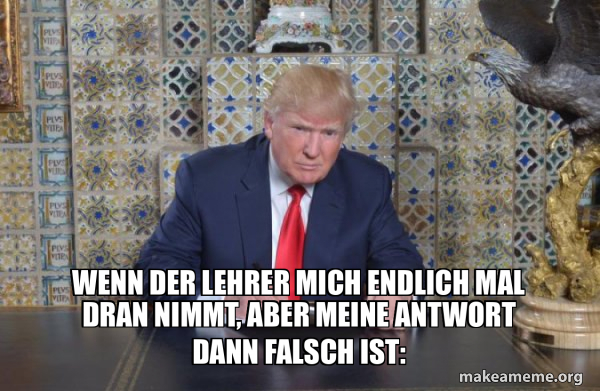 wenn der Lehrer mich endlich mal dran nimmt, aber meine Antwort dann ...