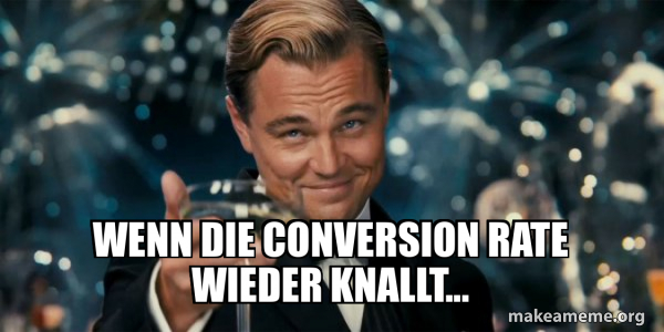 Wenn die Conversion Rate wieder knallt... - Great Gatsby Reaction ...