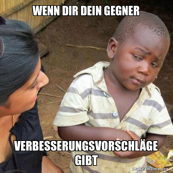 Wenn dir dein Gegner Verbesserungsvorschläge gibt - Skeptical Third ...