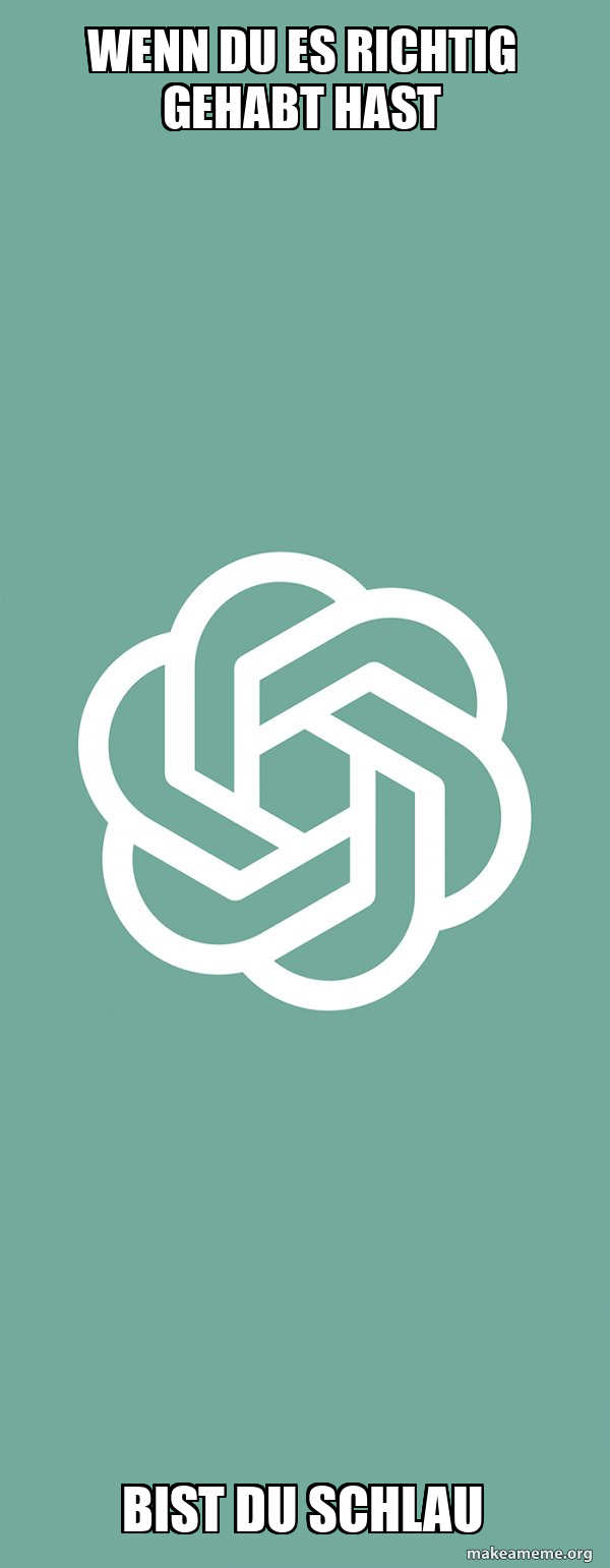 Wenn du es richtig gehabt hast Bist du schlau - ChatGPT Meme Generator
