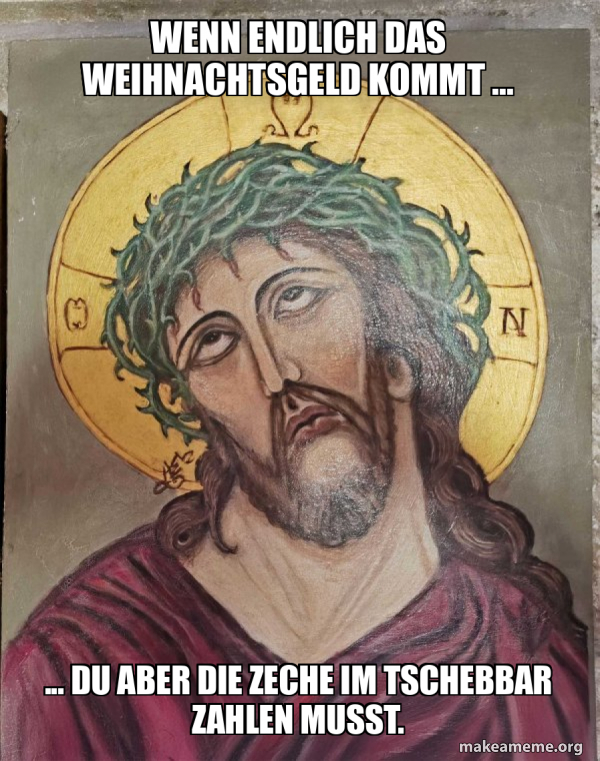 Wenn endlich das Weihnachtsgeld kommt ... ... du aber die Zeche im ...