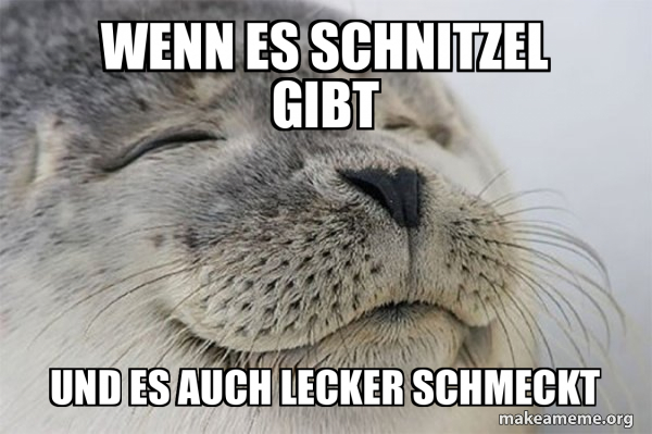 Wenn es Schnitzel gibt Und es auch lecker schmeckt - Satisfied Seal ...