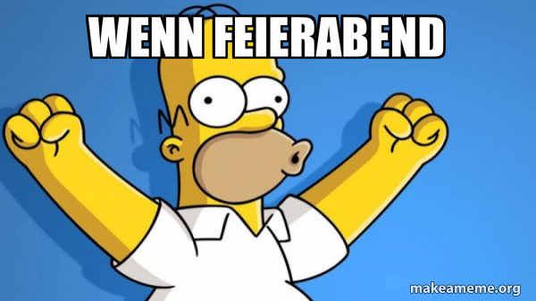 Wenn Feierabend - Happy Homer Meme Generator