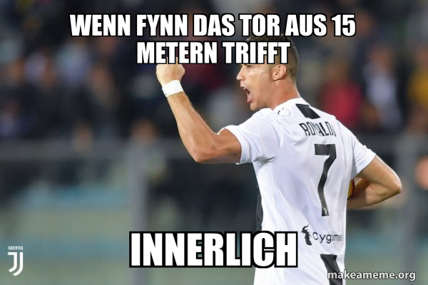wenn fynn das tor aus 15 metern trifft innerlich - Cristiano Ronaldo ...