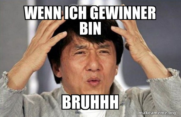 Wenn ich Gewinner bin Bruhhh - Jackie Chan Why? Meme Generator