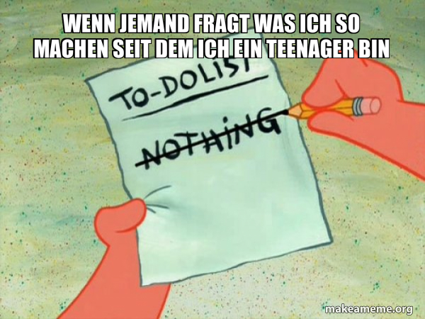 Wenn jemand fragt was ich so machen seit dem ich ein Teenager bin - TO ...