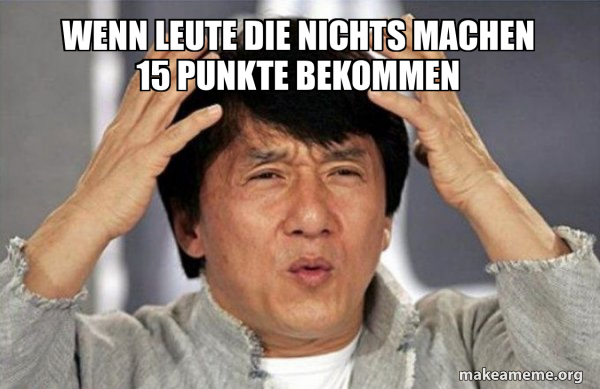 Wenn Leute die nichts machen 15 Punkte bekommen - Jackie Chan Why? Meme ...