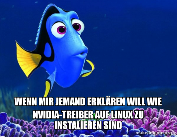 Wenn mir jemand erklären will wie Nvidia-Treiber auf Linux zu ...