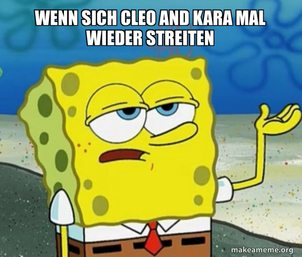 Wenn sich Cleo and Kara mal wieder streiten - Tough SpongeBob Meme ...