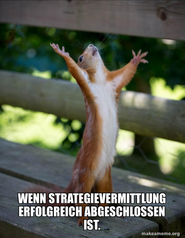 Wenn Strategievermittlung erfolgreich abgeschlossen ist. - Happy ...