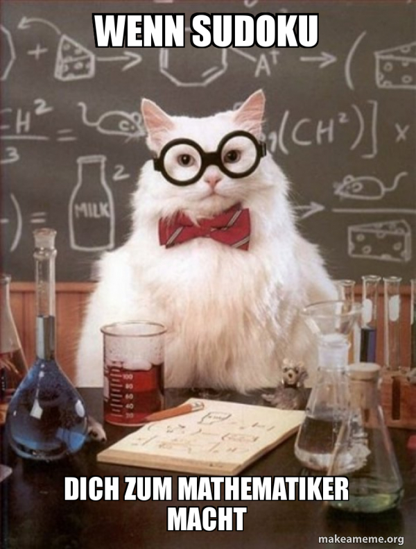 Wenn sudoku dich zum Mathematiker macht - Chemistry Cat Meme Generator