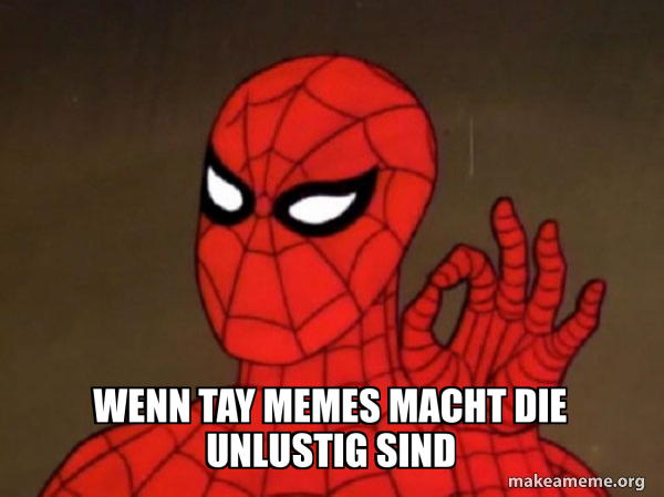 Wenn Tay memes macht die unlustig sind - Spiderman - Care factor Zero ...