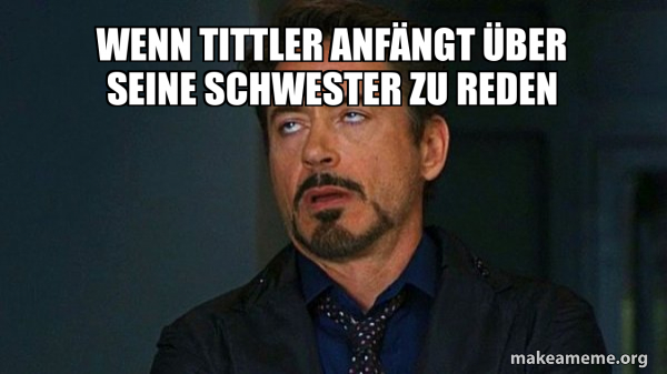 Wenn tittler anfängt über seine Schwester zu reden - Tony Stark Eye ...