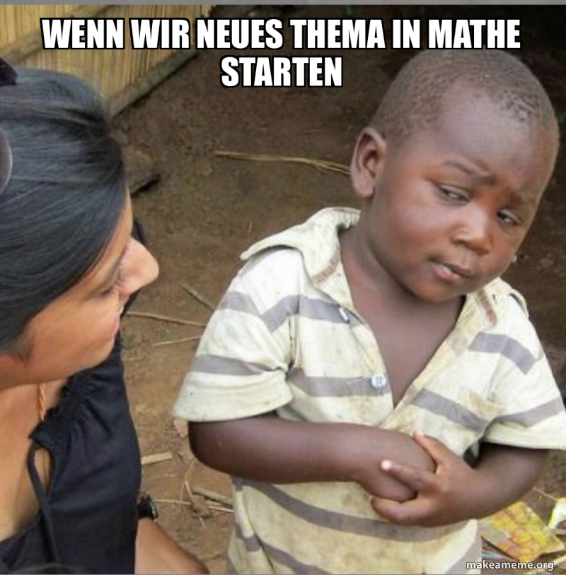 wenn wir neues thema in mathe starten Meme Generator