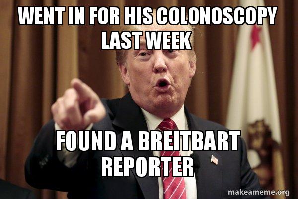 Went in for His Colonoscopy Last Week Found a Breitbart Reporter ...