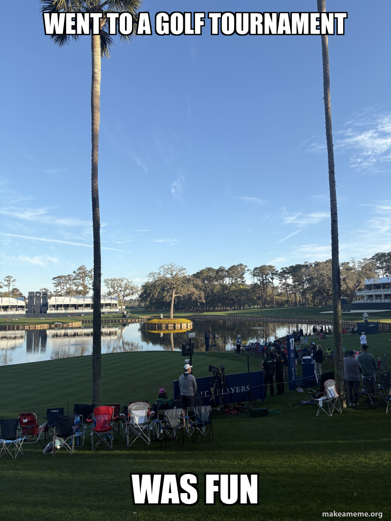 Went to a golf tournament Was fun Meme Generator