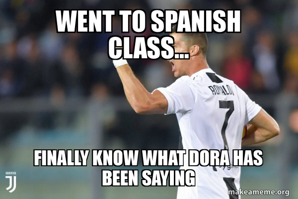 Went to spanish class... Finally know what Dora has been saying ...