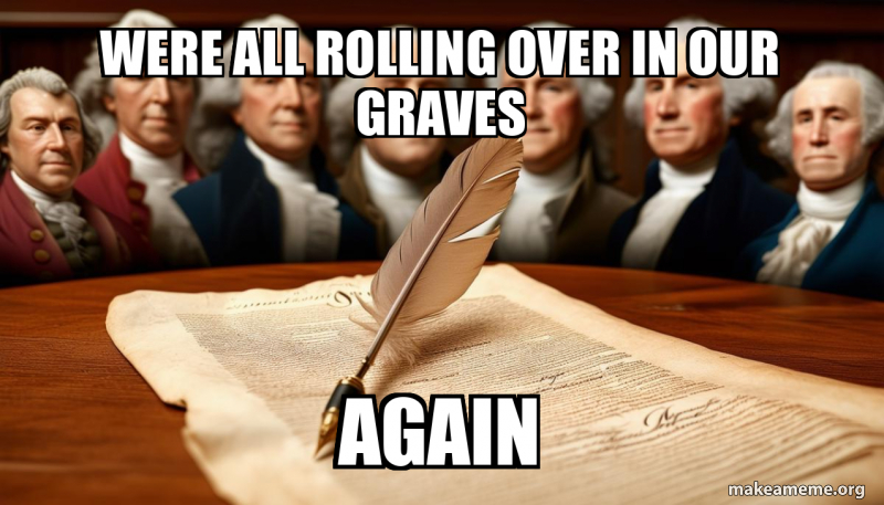 Were all rolling over in our graves Again Meme Generator
