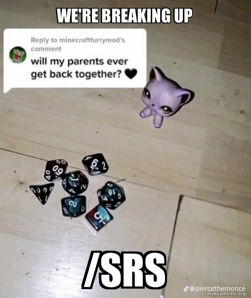We're breaking up /srs Meme Generator