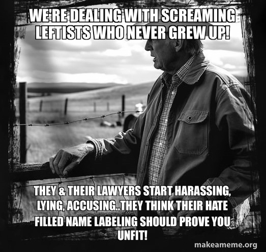 we're dealing with screaming leftists who never grew up! They & their ...