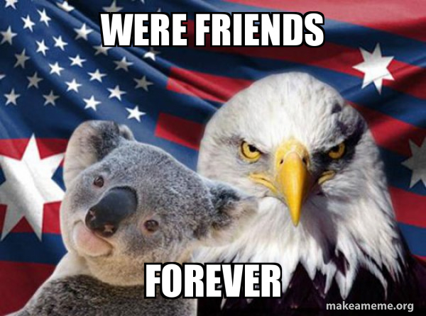 were friends forever - Ameristralia Meme Generator