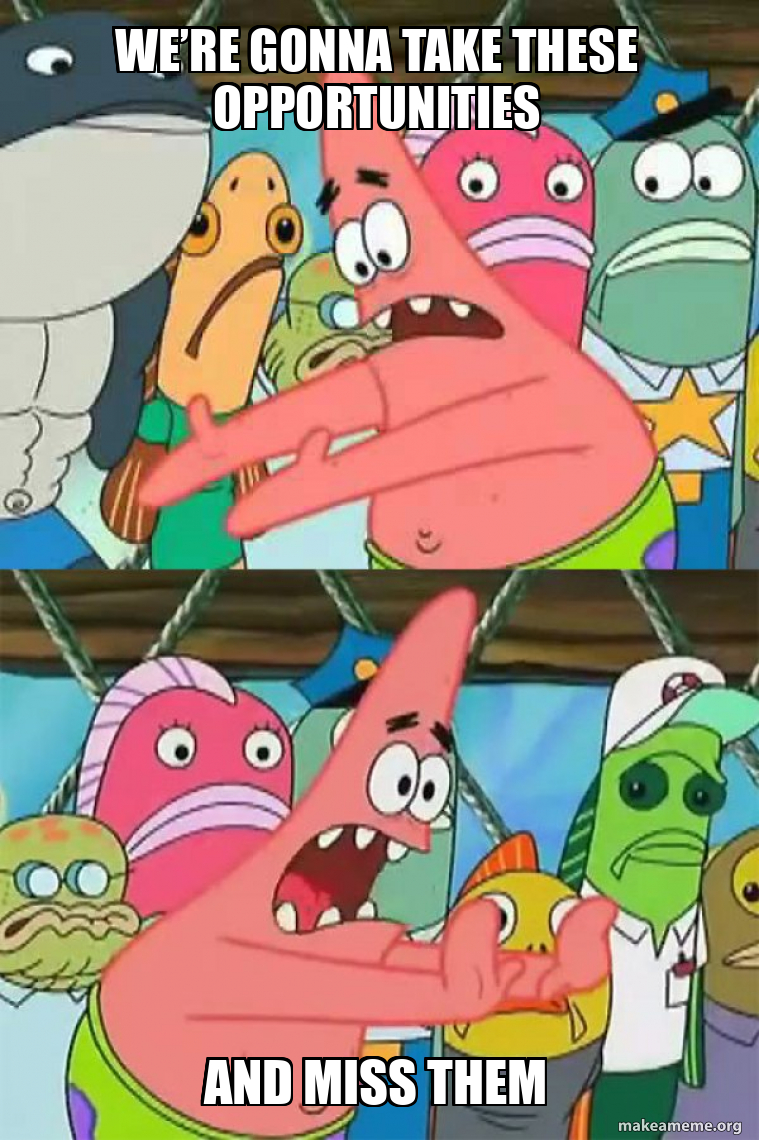 We’re gonna take these opportunities And miss them - Push It Somewhere ...