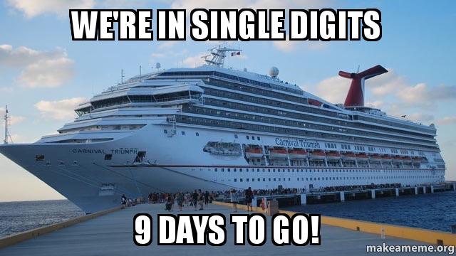 We're in single digits 9 days to go! Meme Generator