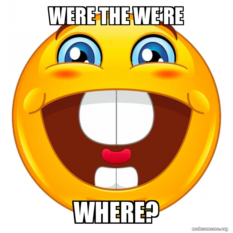 Were the We’re Where? Meme Generator